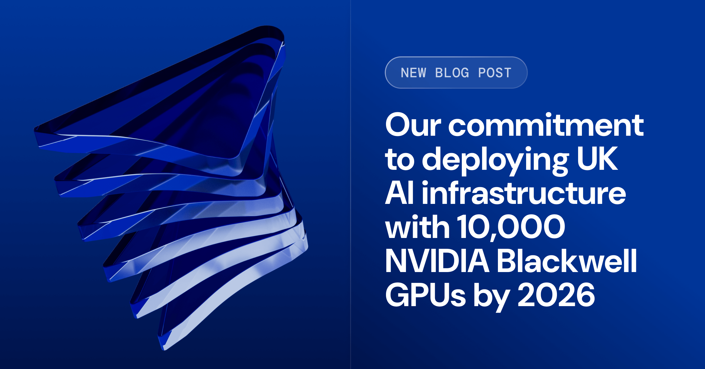 Our commitment to deploying UK AI infrastructure with 10,000 NVIDIA Blackwell GPUs by 2026 | Nscale